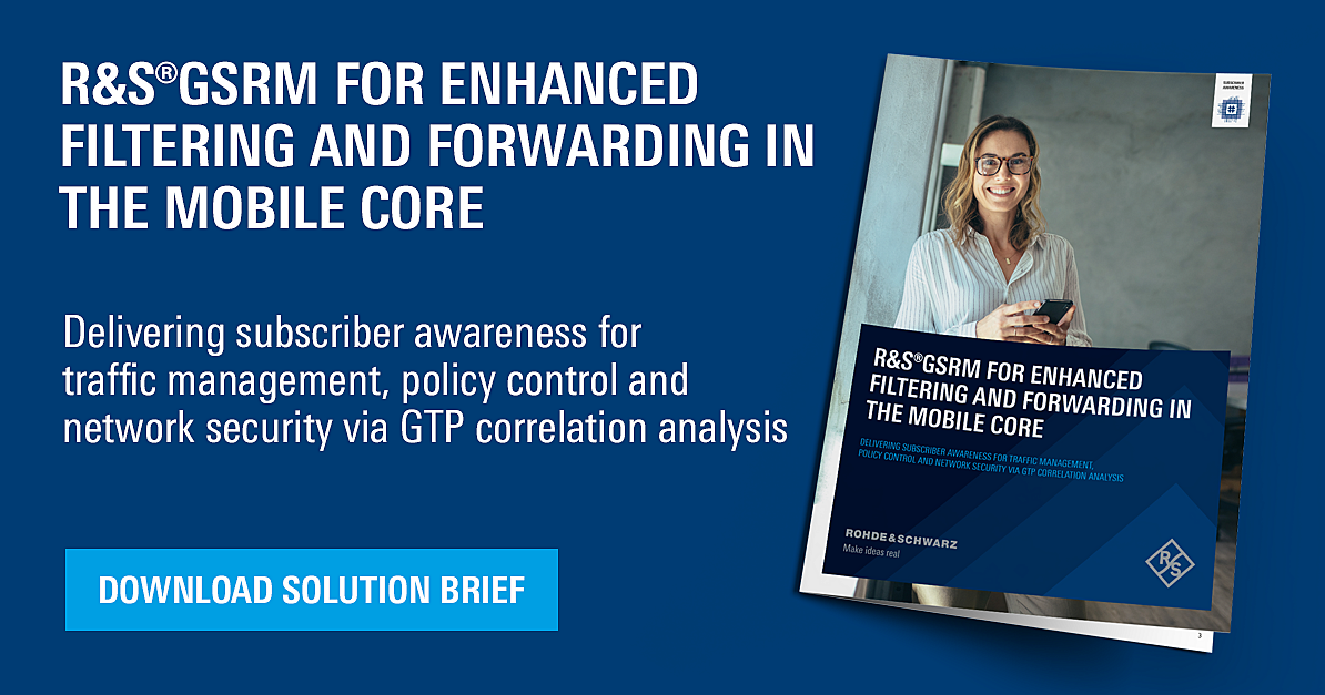 R&S®GSRM for enhanced filtering and forwarding in the mobile core